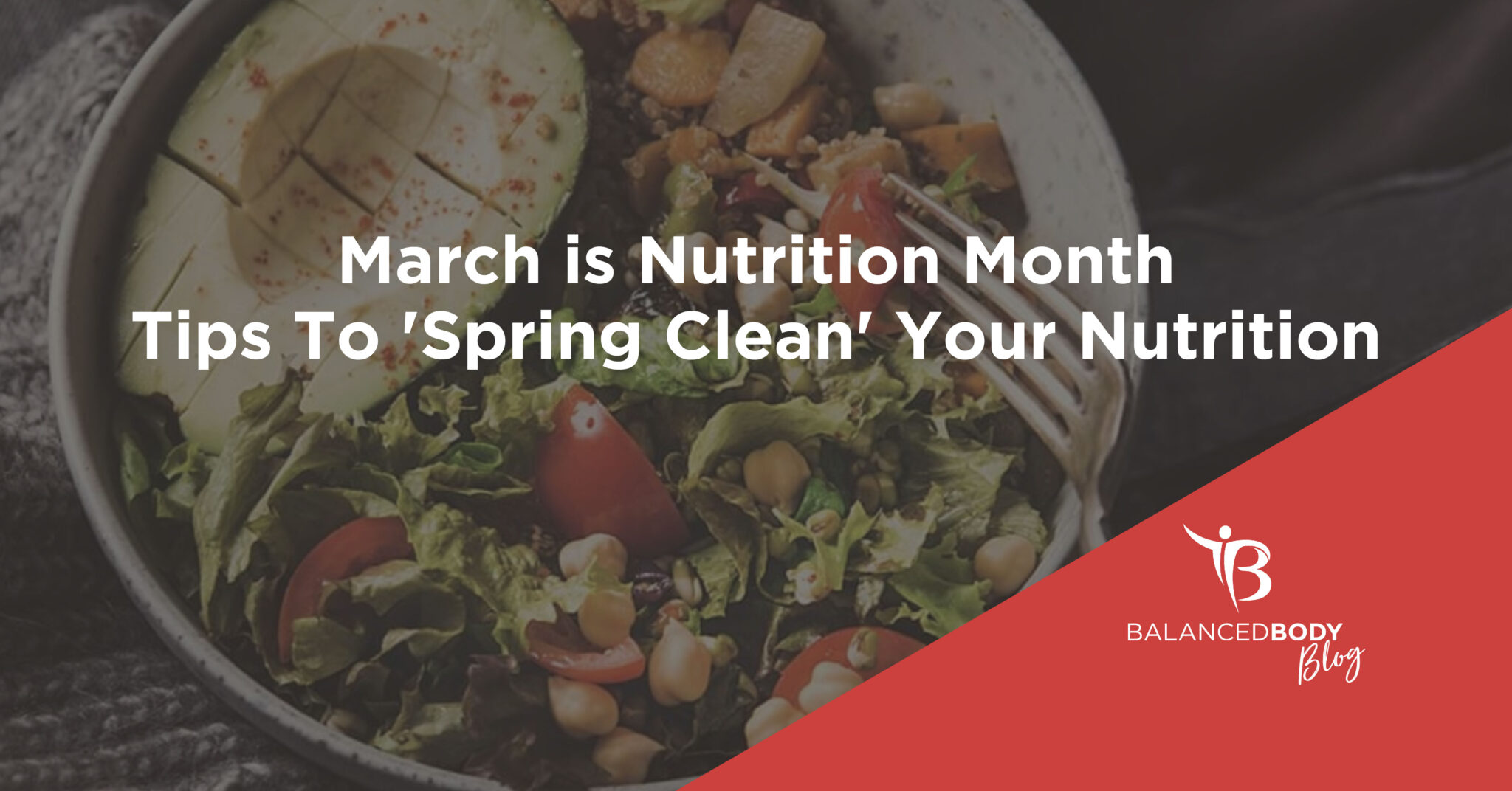 March is nutrition month - Balanced Body Foods